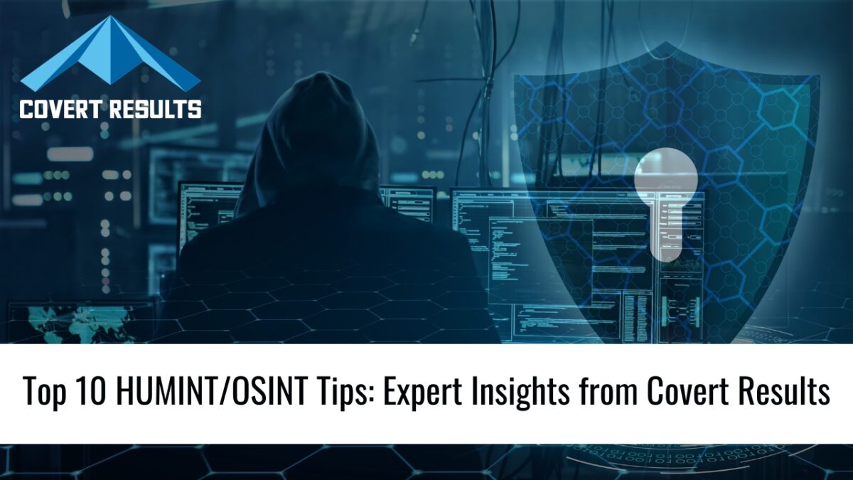 Top 10 HUMINT/OSINT Tips: Expert Insights from Covert Results | Covert ...