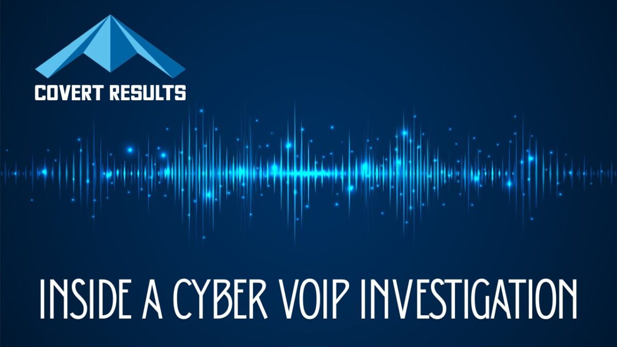 Inside a Cyber VOIP Investigation: How Covert Results Turns Digital ...